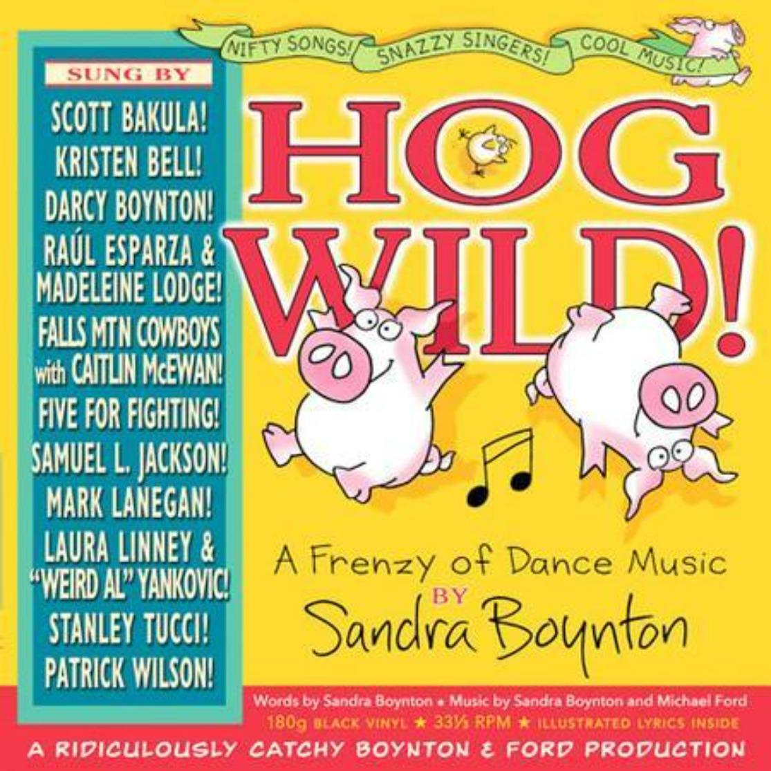 Sandra Boynton & Michael Ford - Hog Wild! A Frenzy of Dance Music ...